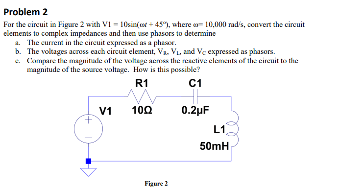 Solved For the circuit in Figure 2 with V1=10sin(ωt+45∘), | Chegg.com