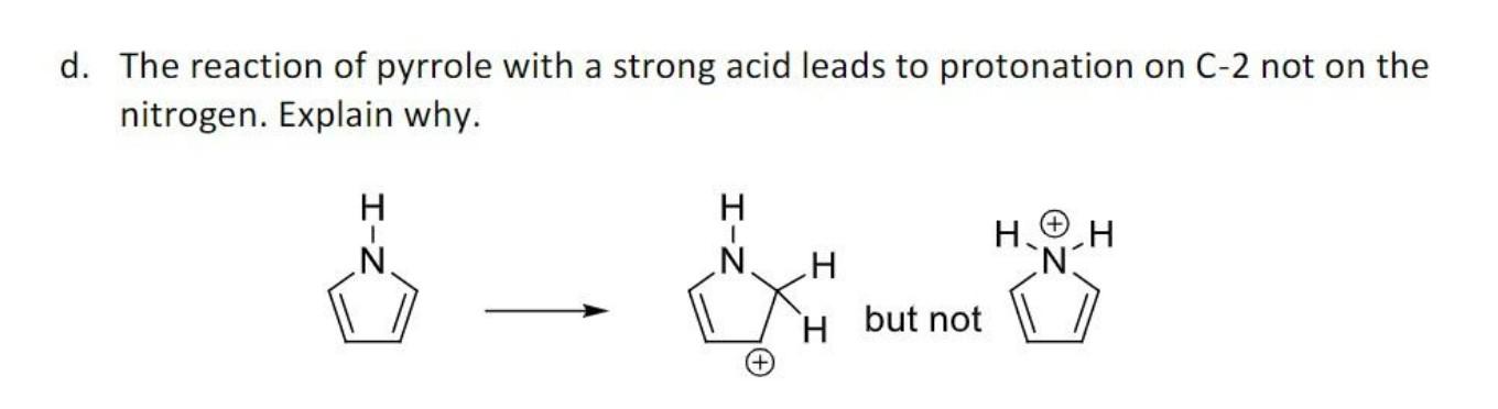 [Solved]: d. The reaction of pyrrole with a strong acid le