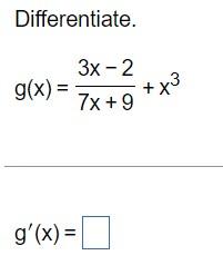 Solved Differentiate. g(x)=7x+93x−2+x3 g′(x)= | Chegg.com