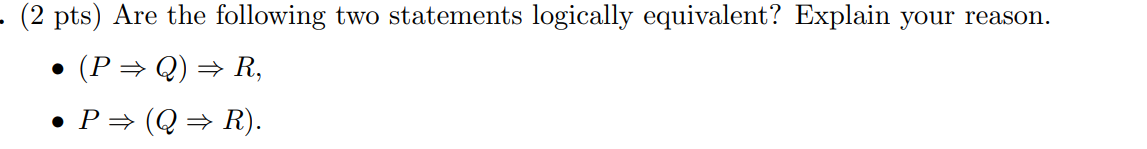 Solved (2 pts) Are the following two statements logically | Chegg.com