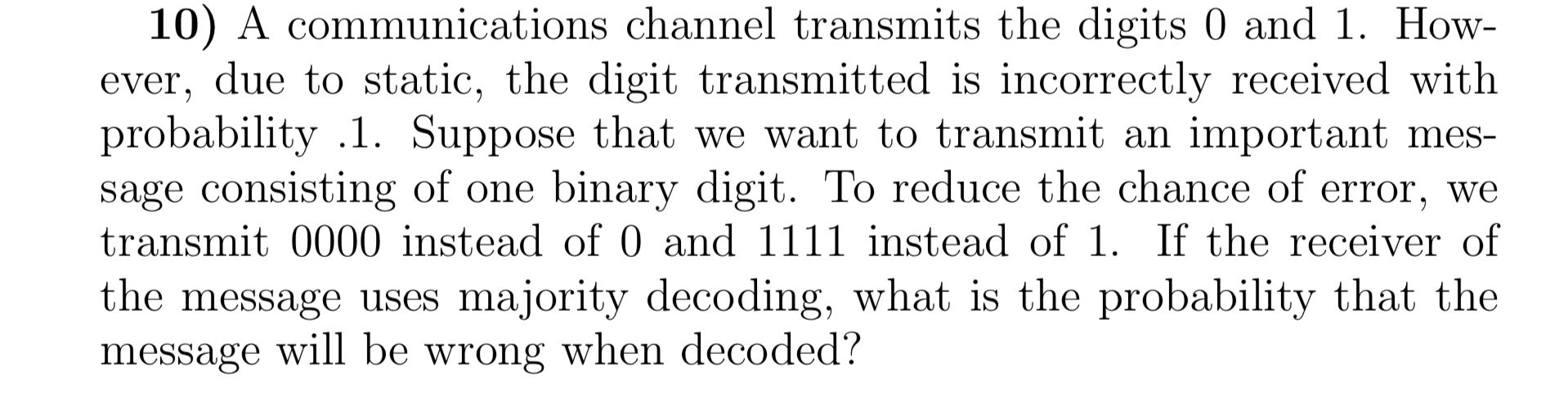 Solved 10) A communications channel transmits the digits 0 | Chegg.com