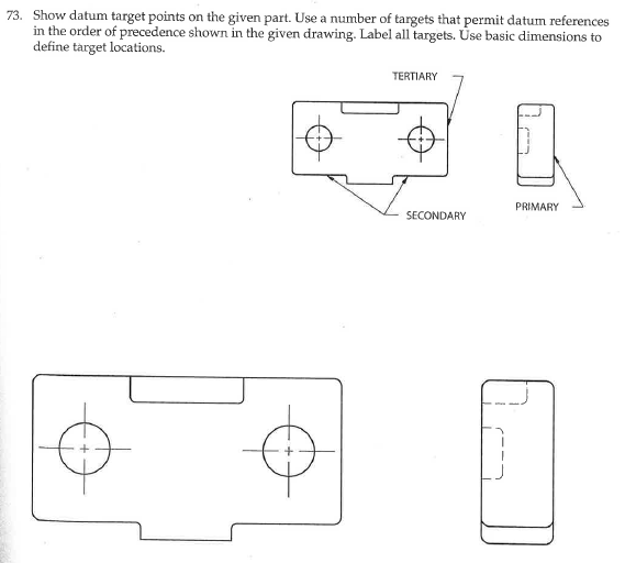Solved 73. Show datum target points on the given part. Use a | Chegg.com