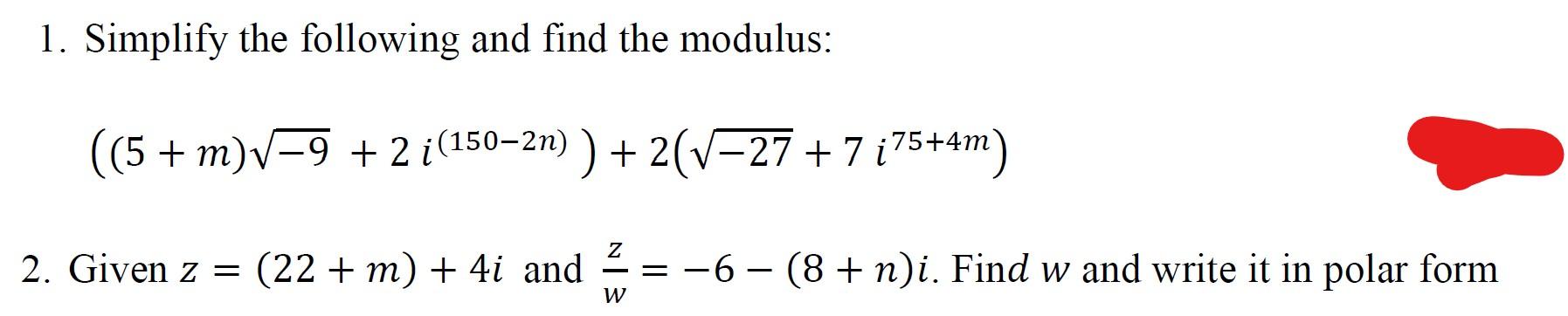 Solved 1. Simplify the following and find the modulus: ((5 + | Chegg.com
