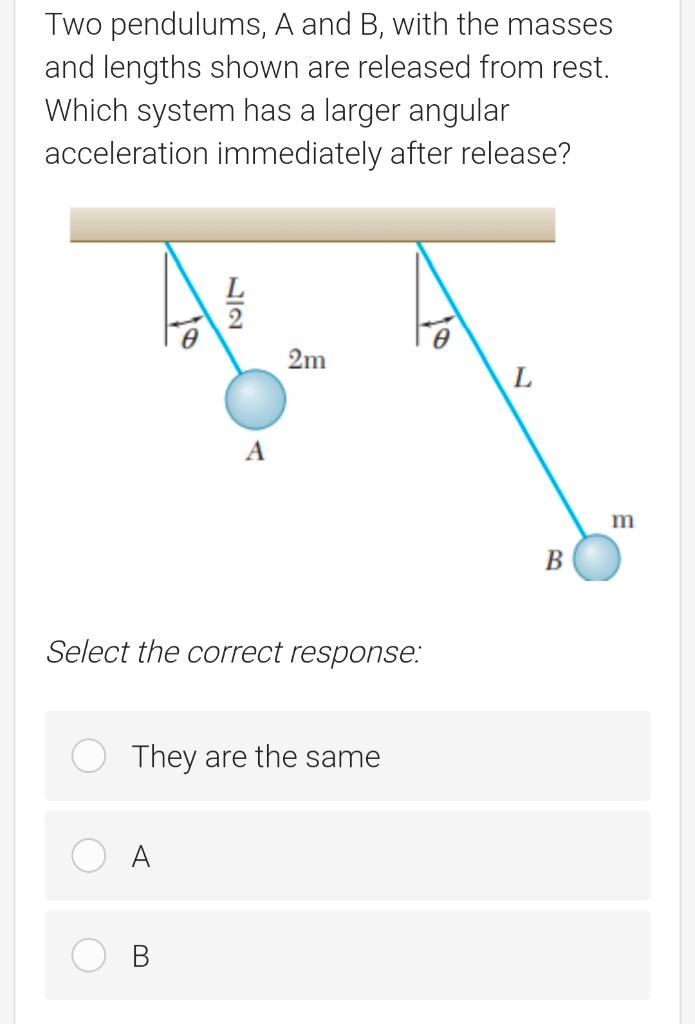 Solved Two pendulums, A and B, with the masses and lengths | Chegg.com
