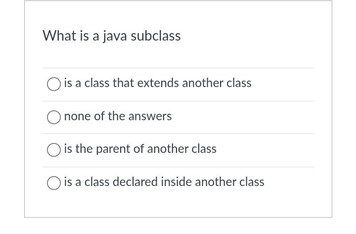 Solved What Is A Java Subclass Is A Class That Extends
