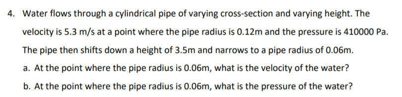 Solved 4. Water flows through a cylindrical pipe of varying | Chegg.com