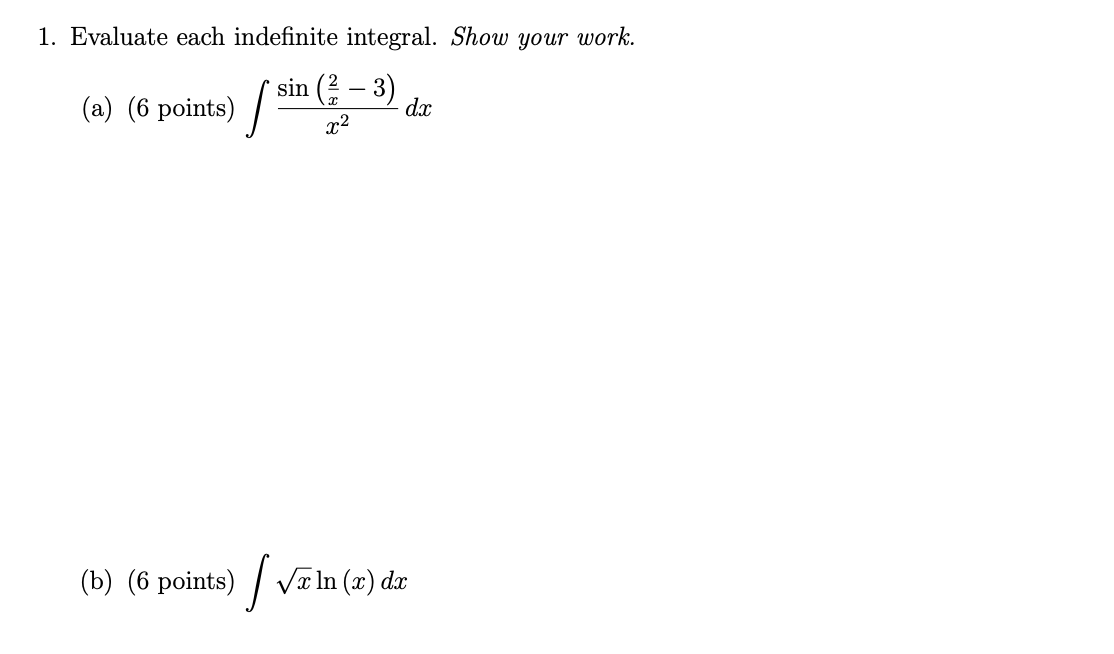 Solved 1. Evaluate each indefinite integral. Show your work. | Chegg.com