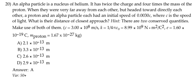 Solved 20) An alpha particle is a nucleus of helium. It has | Chegg.com