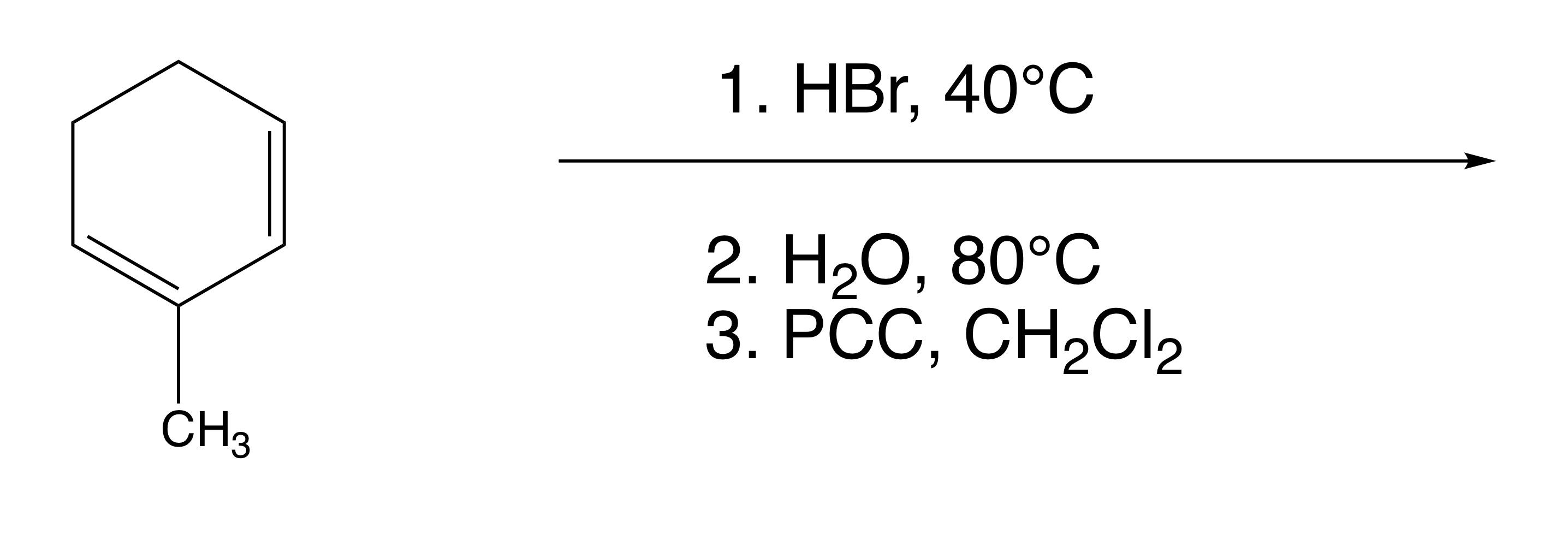 Solved 1. HBr,40∘C 2. H2O,80∘C 3. PCC, CH2Cl2 | Chegg.com