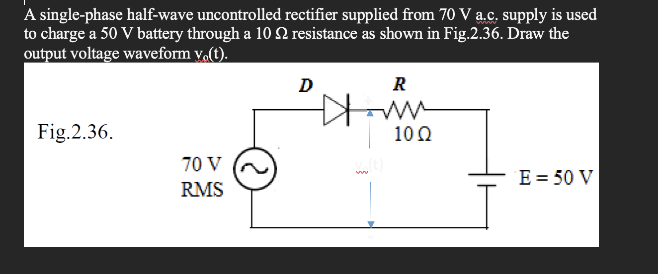 Solved A single-phase half-wave uncontrolled rectifier | Chegg.com