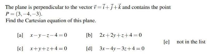 Solved The plane is perpendicular to the vector i=i+i+k and | Chegg.com