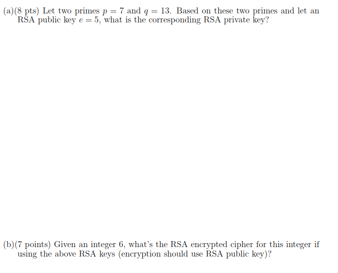 Solved (a)(8 pts) Let two primes p = 7 and q = 13. Based on | Chegg.com