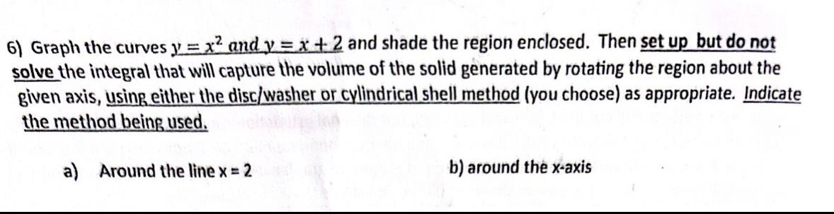 [Solved]: 6) Graph the curves y=x2 and y=x+2 and shade the
