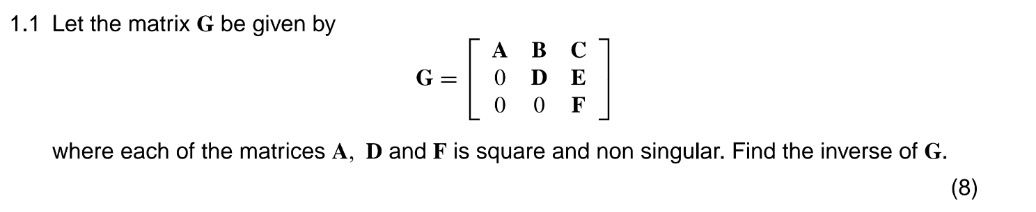 Solved 1.1 Let the matrix G be given by G=⎣⎡A00BD0CEF⎦⎤ | Chegg.com
