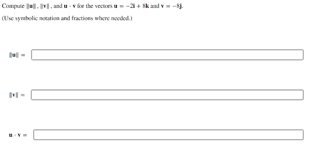 Solved Compute |||| , || V|| , and u · v for the vectors u = | Chegg.com