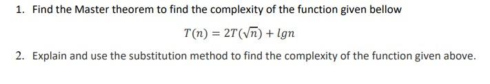 Solved 1. Find the Master theorem to find the complexity of | Chegg.com