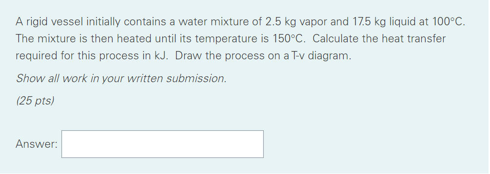 Solved A rigid vessel initially contains a water mixture of | Chegg.com