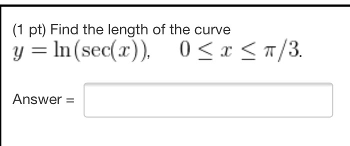 Solved (1 pt) Find the length of the curve y = ln (sec(x )), | Chegg.com