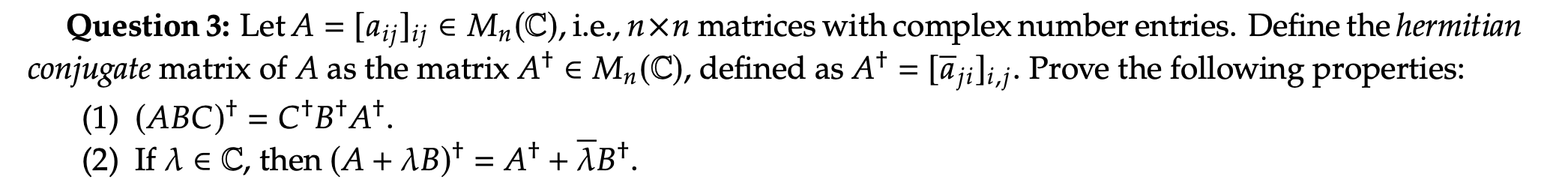 Solved Question 3: Let A=[aij]ij∈Mn(C), i.e., n×n matrices | Chegg.com