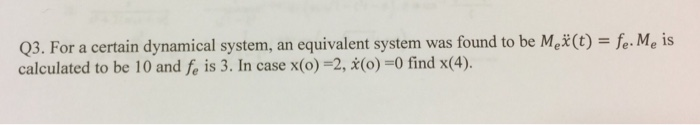 Solved Q3. For a certain dynamical system, an equivalent | Chegg.com