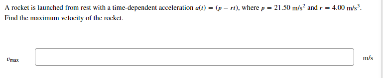 Solved A rocket is launched from rest with a time-dependent | Chegg.com