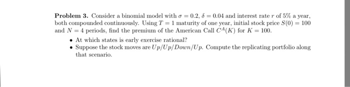Solved Consider a binomial model with sigma = 0.2, delta = | Chegg.com