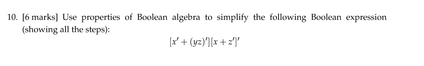 Solved 10. [6 marks] Use properties of Boolean algebra to | Chegg.com