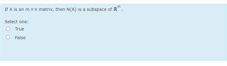Solved m If A is an mxn matrix, then N(A) is a subspace of R | Chegg.com
