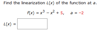 Solved Find the linearization L(x) of the function at a. | Chegg.com