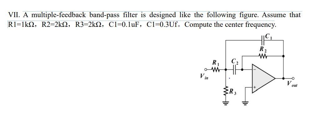Solved VII. A multiple-feedback band-pass filter is designed | Chegg.com