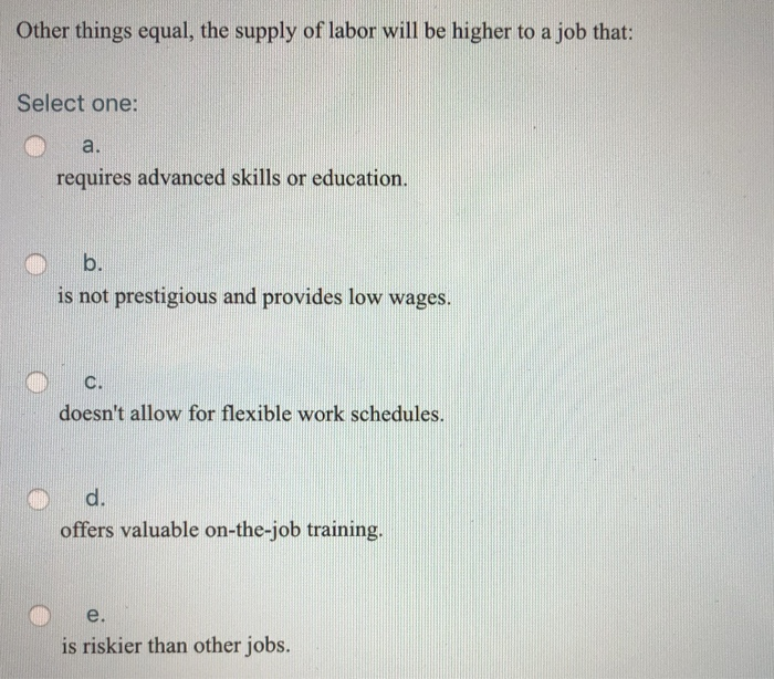 Solved Other things equal, the supply of labor will be | Chegg.com