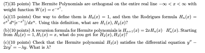 Solved (7)(35 points) The Hermite Polynomials are orthogonal | Chegg.com