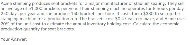 Solved Acme stamping produces seat brackets for a major | Chegg.com