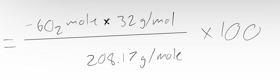 Solved =208.17 g/mole−602 mole ×32 g/mol×100 | Chegg.com