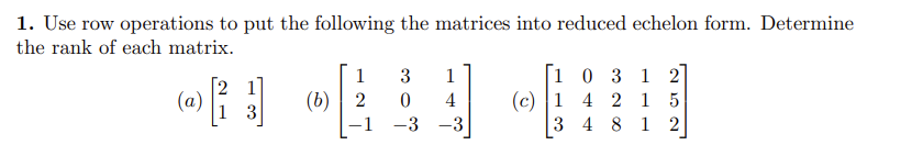 Solved 1. Use row operations to put the following the | Chegg.com