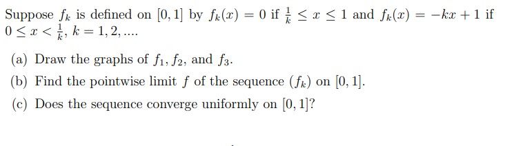 Solved Suppose fk is defined on [0,1] by fk(x)=0 if k1≤x≤1 | Chegg.com