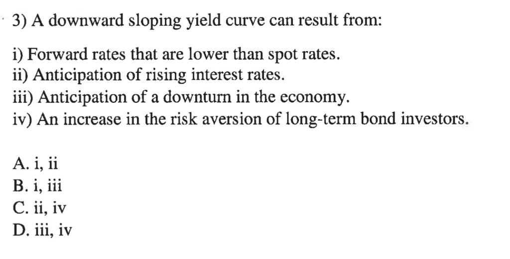 Solved 3) A downward sloping yield curve can result from: i) | Chegg.com