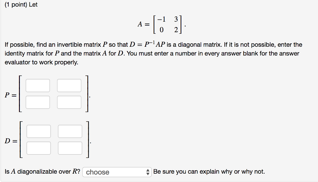Solved (1 point) Let If possible, find an invertible matrix | Chegg.com