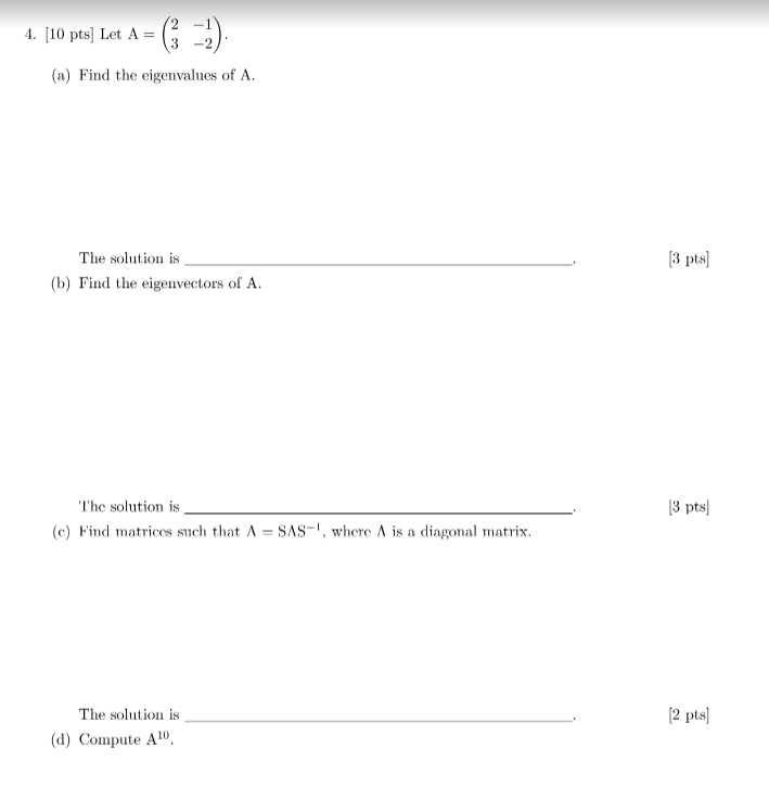 Solved [10 pts] Let A=(23−1−2) (a) Find the eigenvalues of | Chegg.com