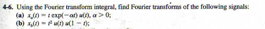 Solved 4-6. Using the Fourier transform integral, find | Chegg.com