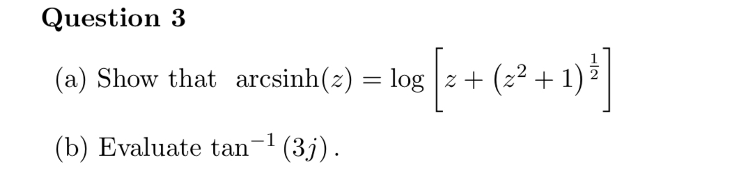 Solved Question 3 (a) Show that arcsinh(z)=log[z+(z2+1)21] | Chegg.com