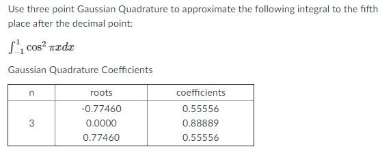 Solved Use three point Gaussian Quadrature to approximate | Chegg.com