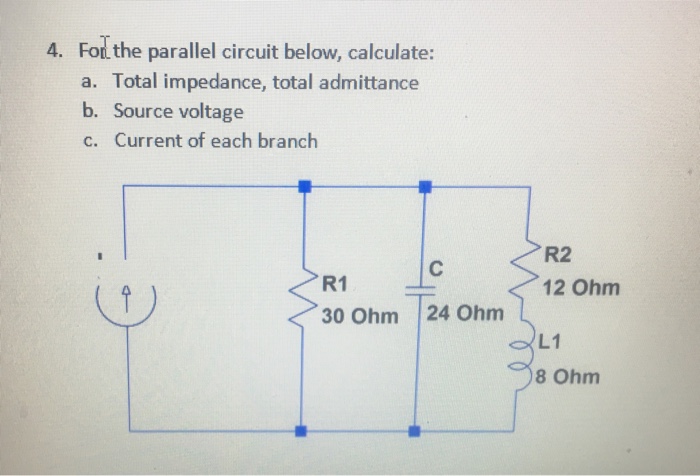 4. For the parallel circuit below, calculate: a. | Chegg.com