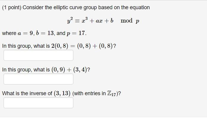 Solved (1 point) Consider the elliptic curve group based on | Chegg.com