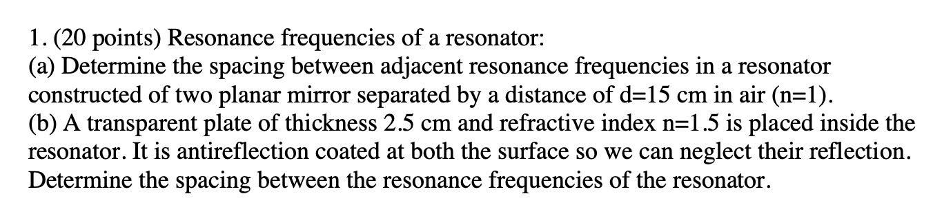Solved 1. (20 points) Resonance frequencies of a resonator: | Chegg.com