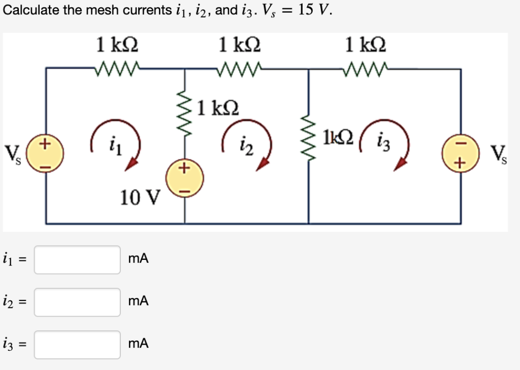 Solved Calculate the mesh currents i1, i2, and i3. V, - 15 | Chegg.com Solved Calculate the mesh currents i1, i2, and i3. V, - 15 | Chegg.com