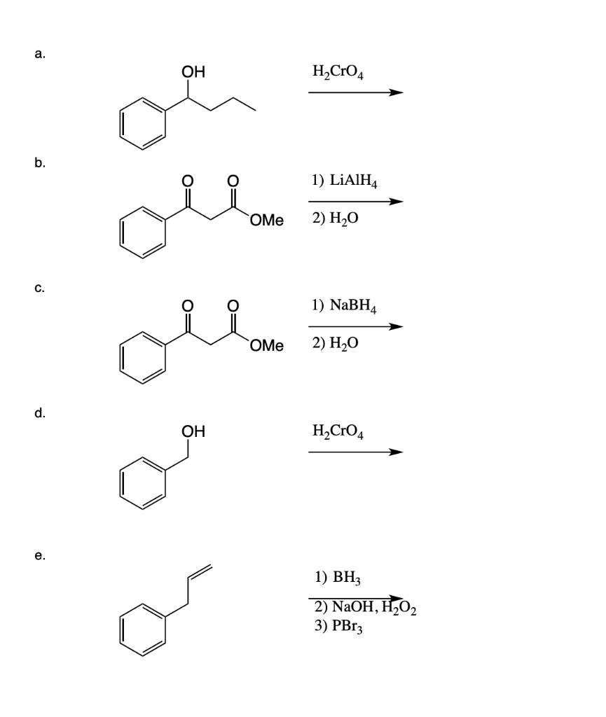 Solved a. OH H_Cr04 b. 1) LiAlH4 FO OMe 2) H20 C. 1) NaBH4 | Chegg.com