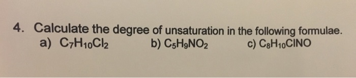 Solved 4. Calculate the degree of unsaturation in the | Chegg.com