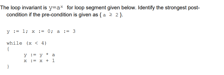 Solved The loop invariant is y=a* for loop segment given | Chegg.com