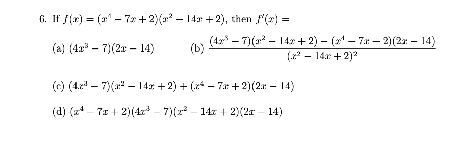 Solved 6. If f(x) = (x4 – 7x + 2)(x2 – 14x + 2), then f'(x) | Chegg.com